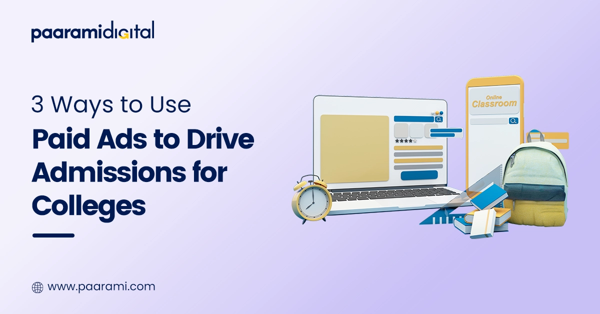 3 Ways to Use Paid Ads to Drive Admissions for Colleges